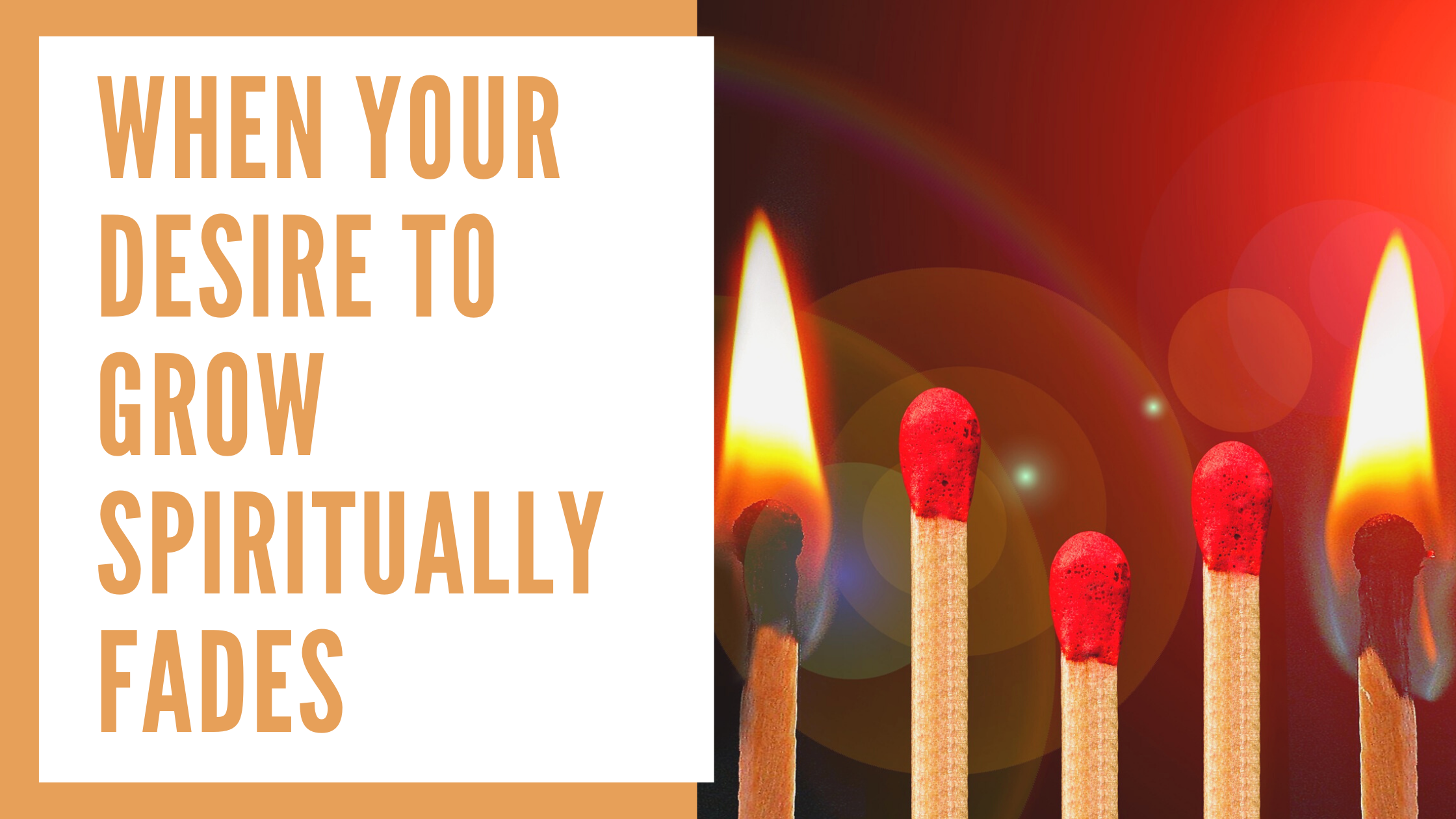 When Your Desire to Grow Spiritually Fades - He's A Keeper